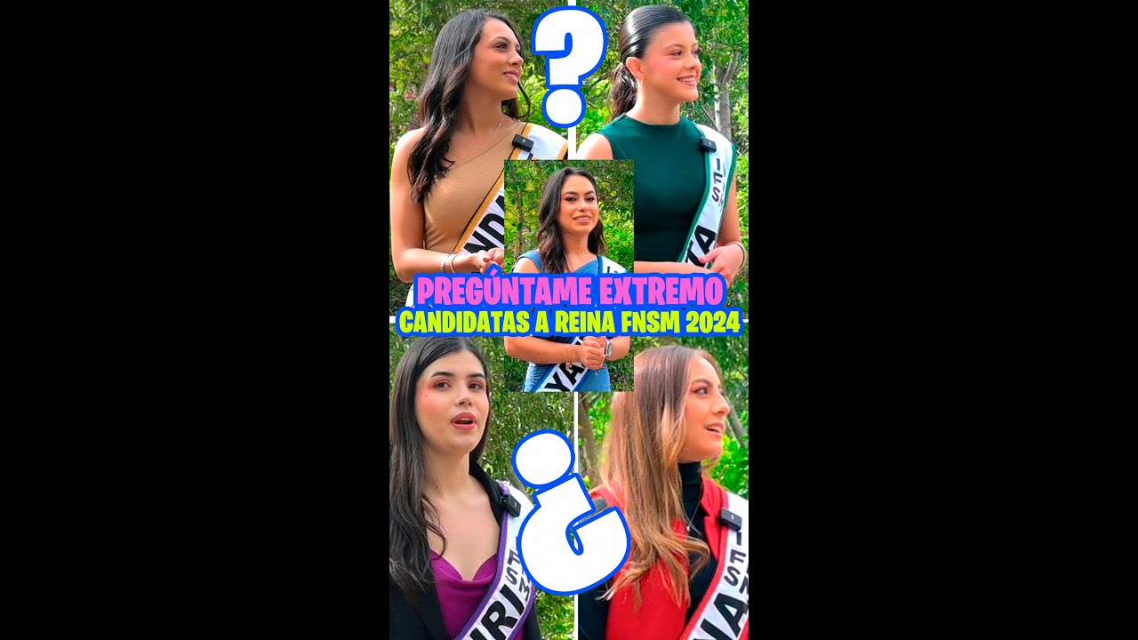 PREGÚNTAME - PREGÚNTAME - EXTREMO CANDIDATAS A REINA DE LA FNSM 2024 ...