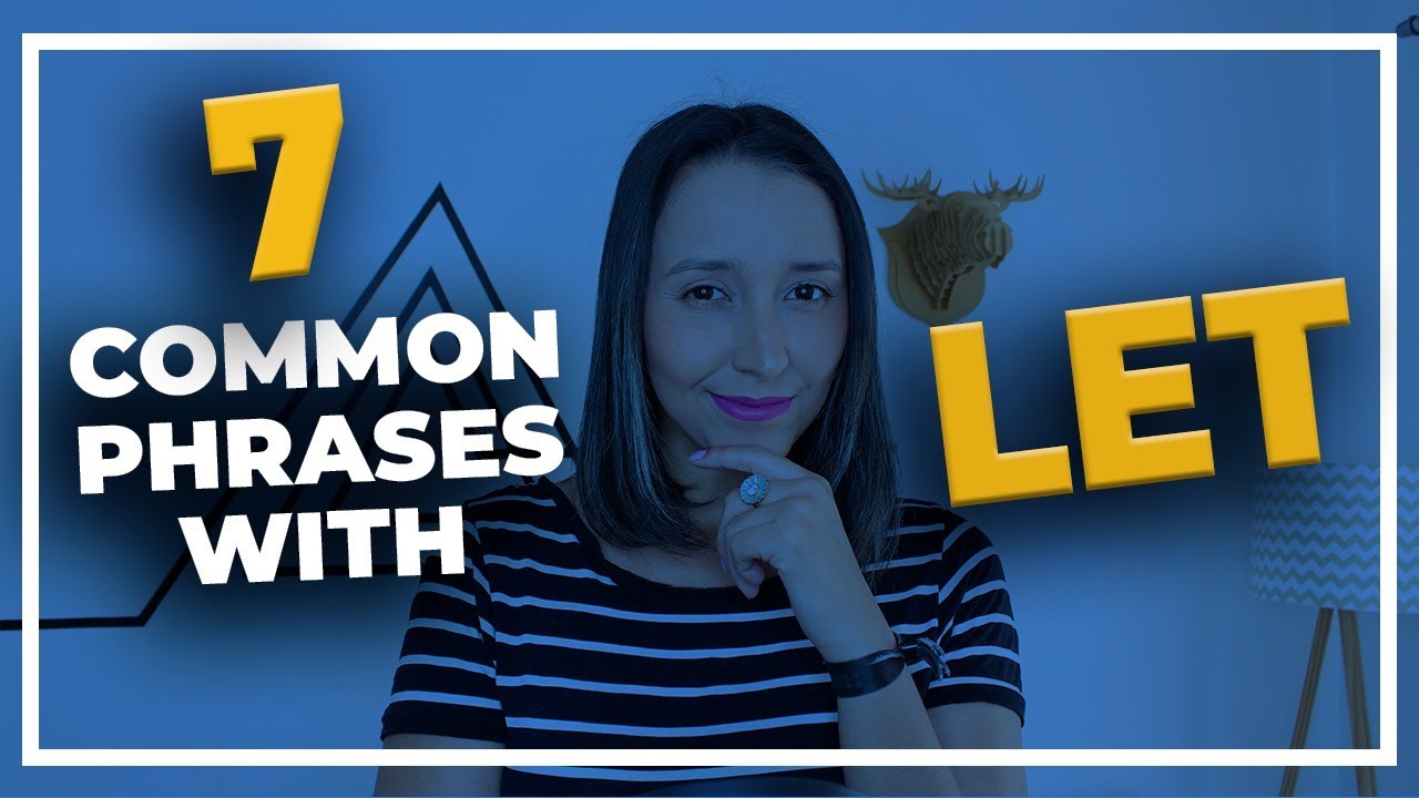 7 Common Phrases With Let in English - YouTube