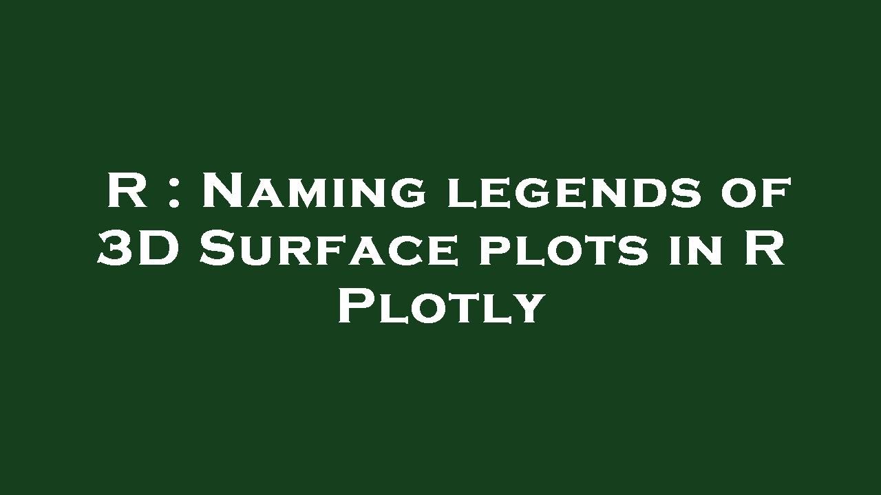 R : Naming legends of 3D Surface plots in R Plotly - YouTube