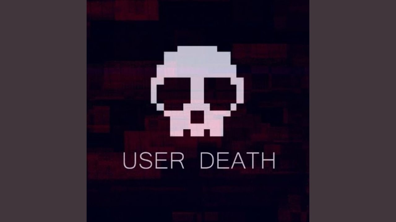 User Death - YouTube