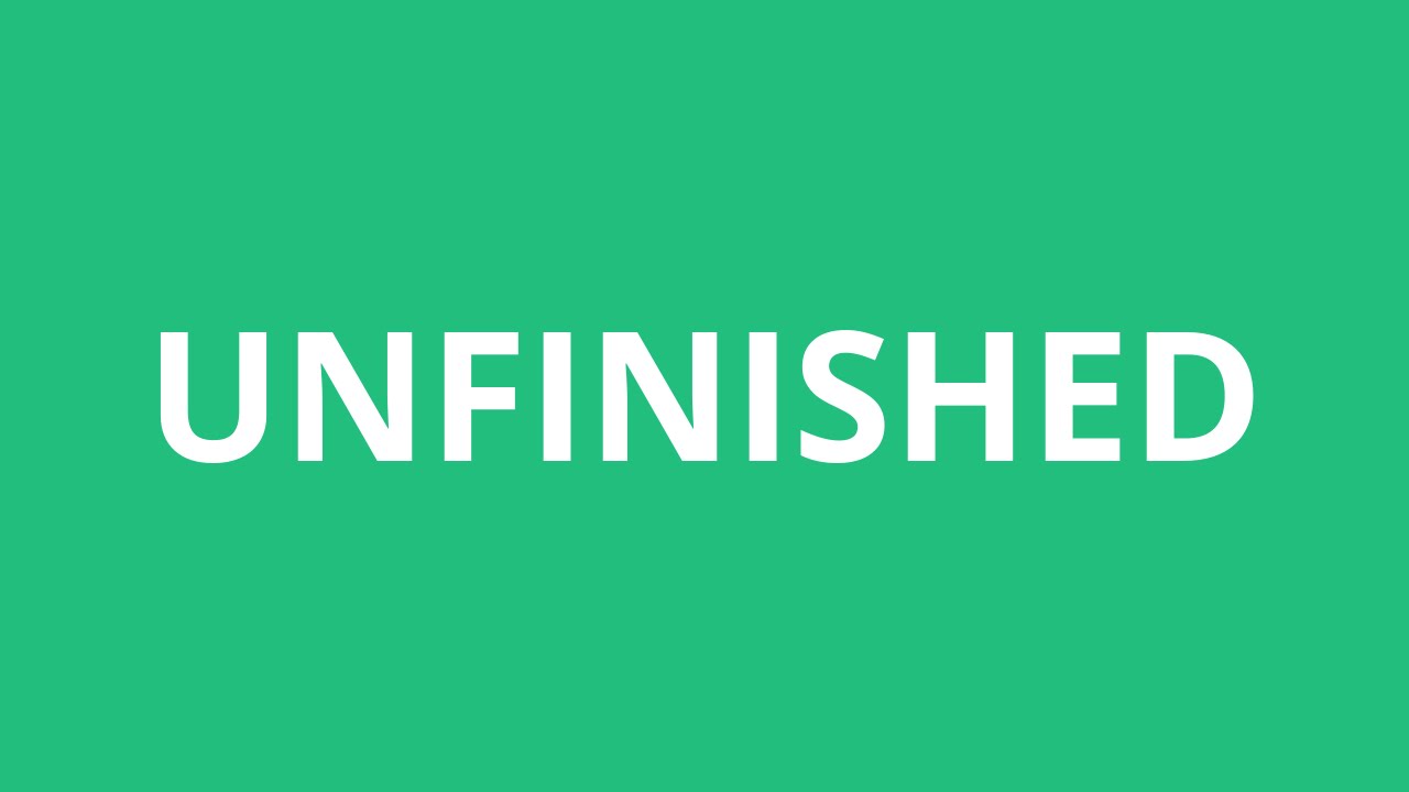 How To Pronounce Unfinished - Pronunciation Academy - YouTube