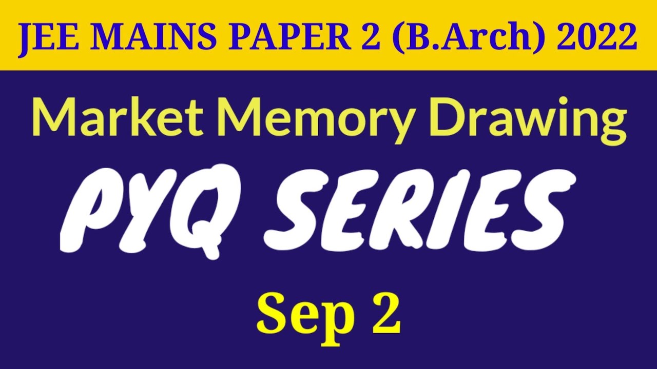 JEE MAINS PAPER 2 | B.Arch 2022 | MEMORY DRAWING | PYQ | SOLVE QUE ...