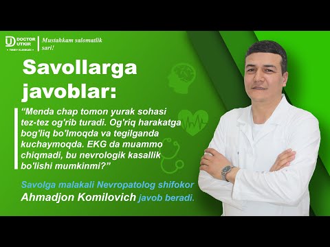 Савол: Менда чап томон юрак соҳаси тез-тез оғриб туради. Бу неврологик касаллик бўлиши мумкинми?