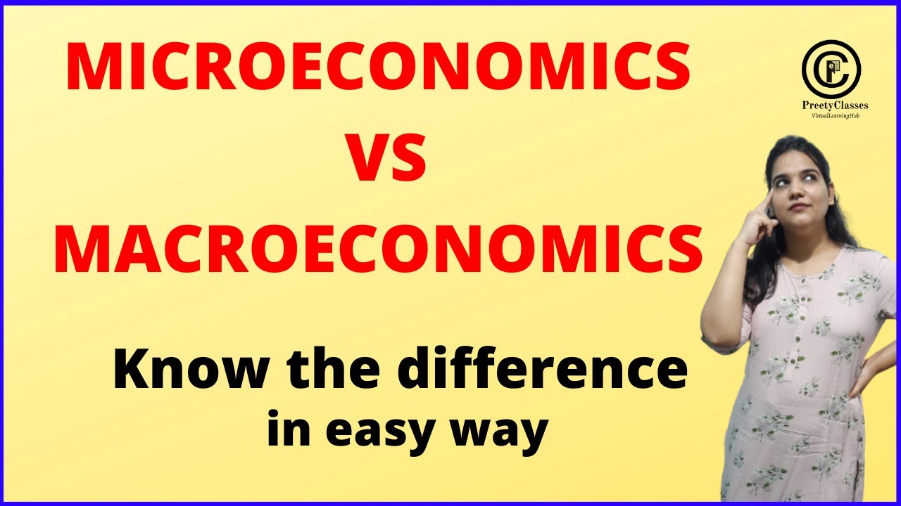 Microeconomics Vs Macroeconomics : know the difference | Basics Of ...
