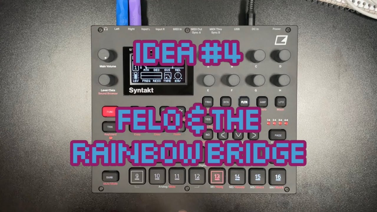 Idea #5 - Felo & the Rainbow Bridge (Elektron Syntakt) - YouTube