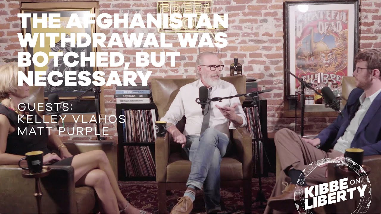 The Afghanistan Withdrawal Was Botched, but Necessary | Guests: Kelley ...