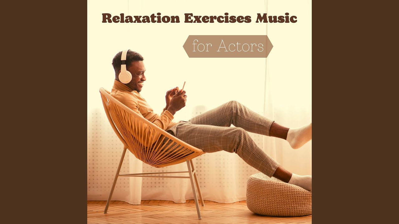 Relaxation Exercises Music for Actors - YouTube