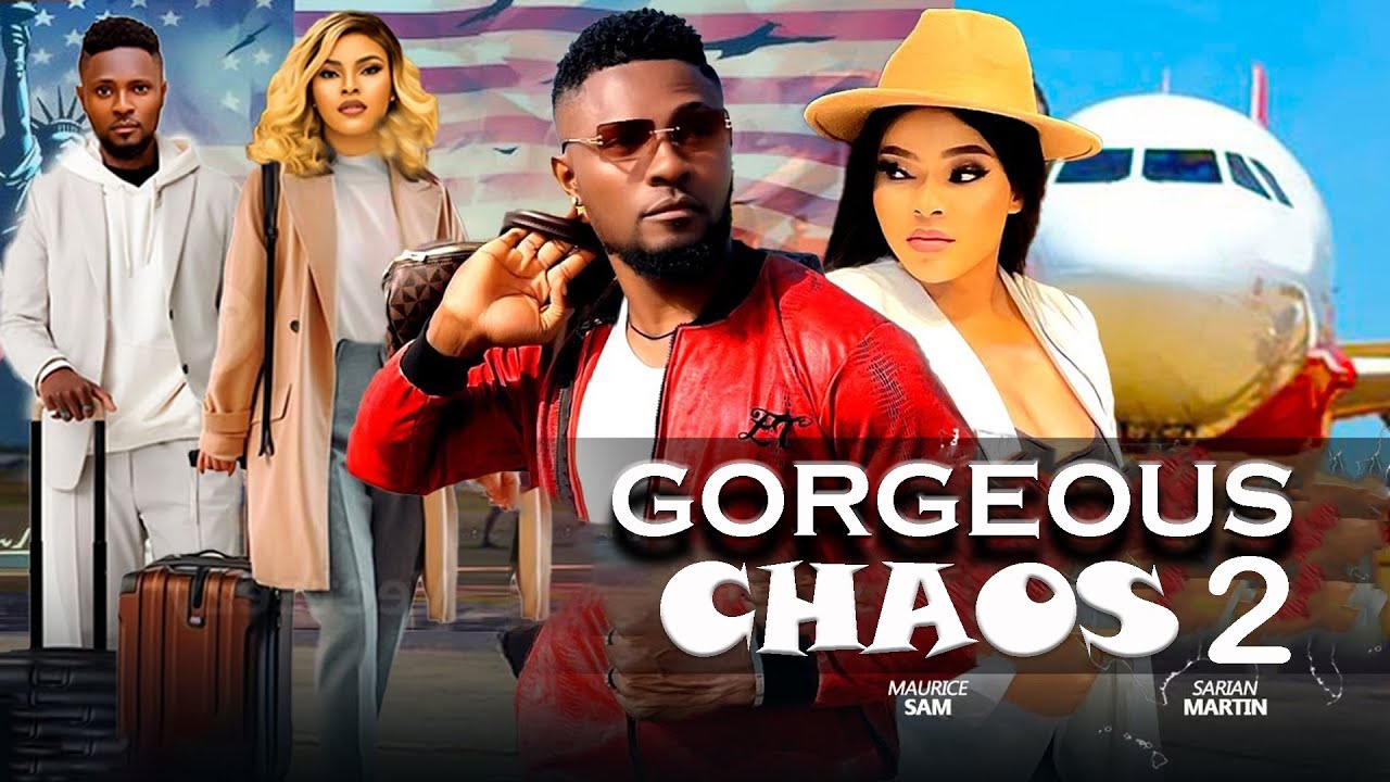 GORGEOUS CHAOS 2 - MAURICE SAM, SARIAN MARTIN, Latest 2025 Nigerian ...
