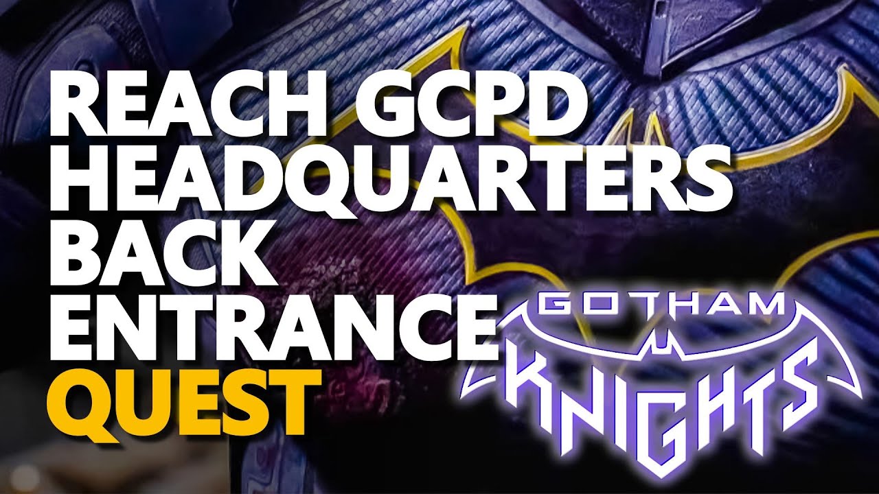 Reach GCPD Headquarters back entrance Gotham Knights - YouTube
