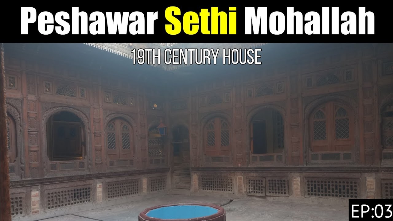 Peshawar Sethi Mohallah Explore in Short EP:03 || 19th Century Sethi ...
