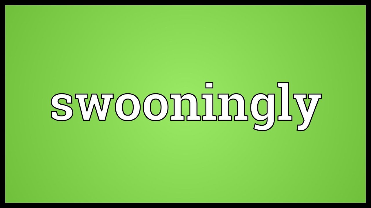 Swooningly Meaning - YouTube