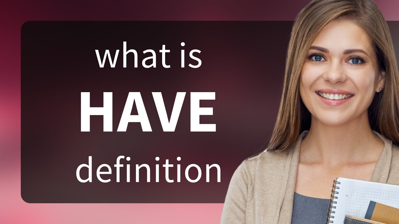 Have | HAVE definition - YouTube