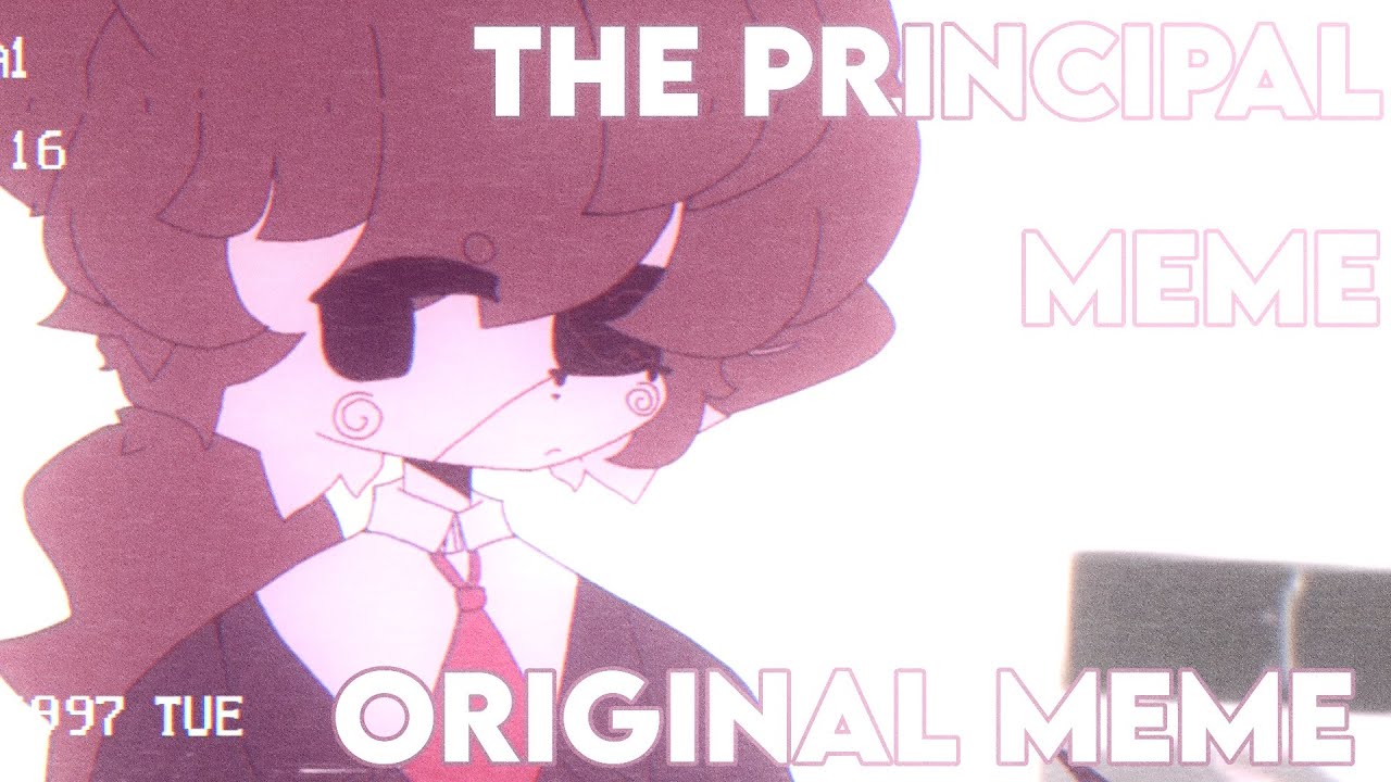 🎀The Principal meme🎀 || original animation meme - YouTube