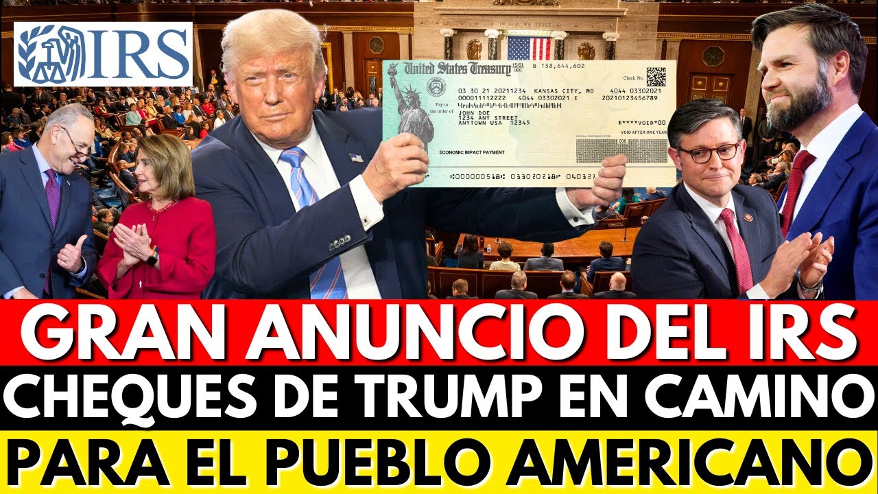 GRAN ANUNCIO DEL IRS!!! CHEQUES DE TRUMP EN CAMINO: CUANTO Y QUIENES LO ...