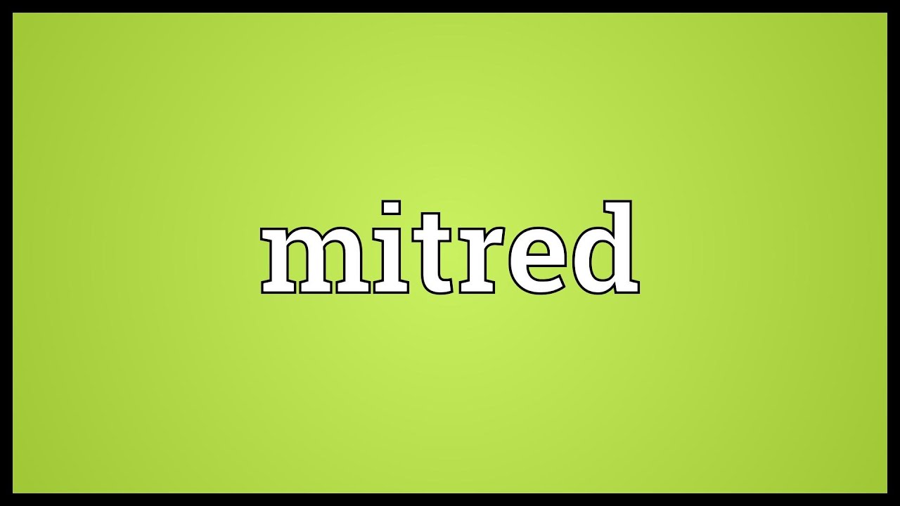 Mitred Meaning - YouTube