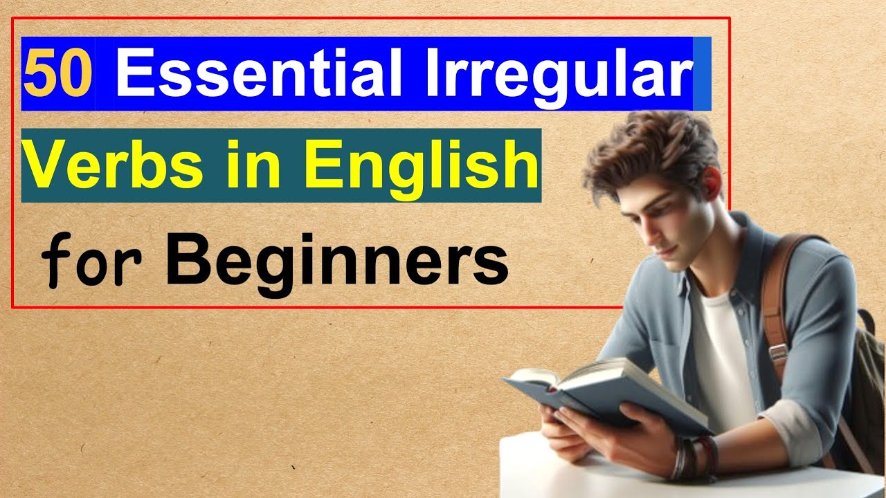 50 Essential Irregular Verbs for Beginners | Improve Your English ...