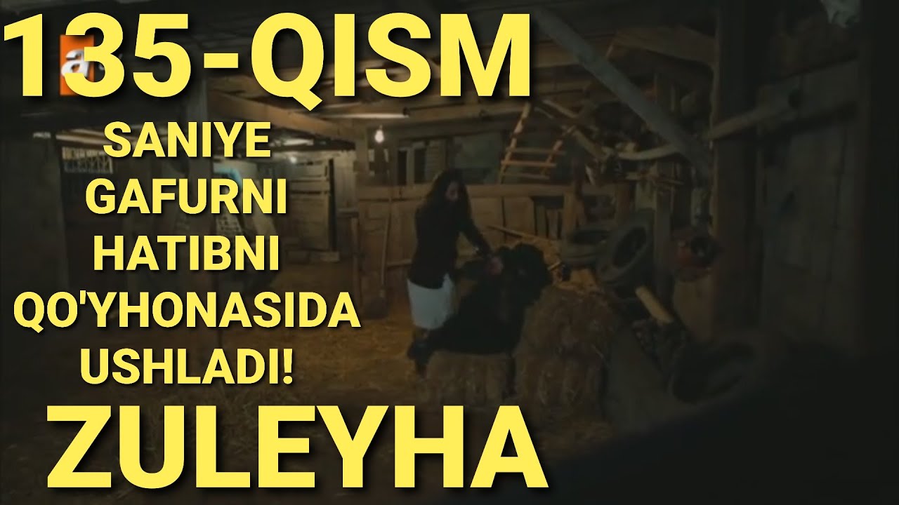 ZULEYHA 135 - QISM O'ZBEK TILIDA(TURK SERIALI) # ЗУЛЕЙХА 135 - КИСМ ...