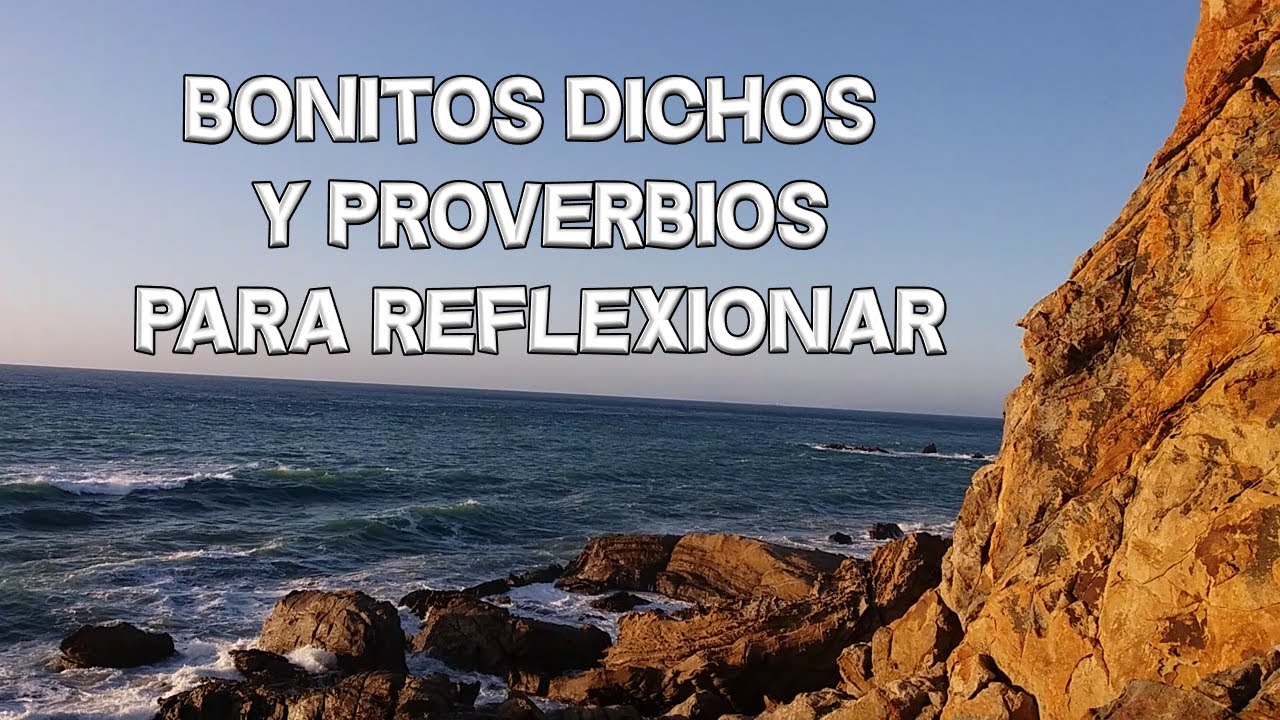 Bonitos Dichos y Proverbios para Reflexionar - YouTube