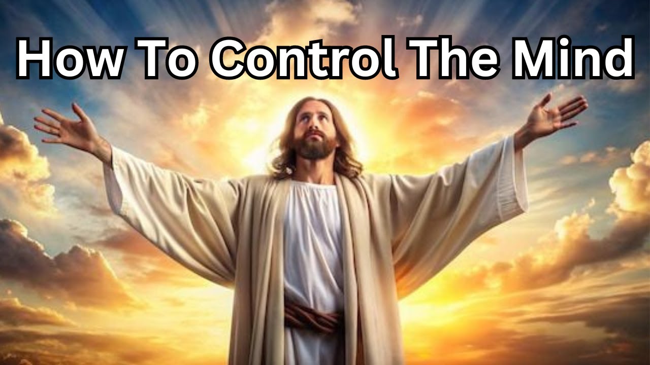 Control Your Mind, Control Your Life : Jesus | How to control your mind ...