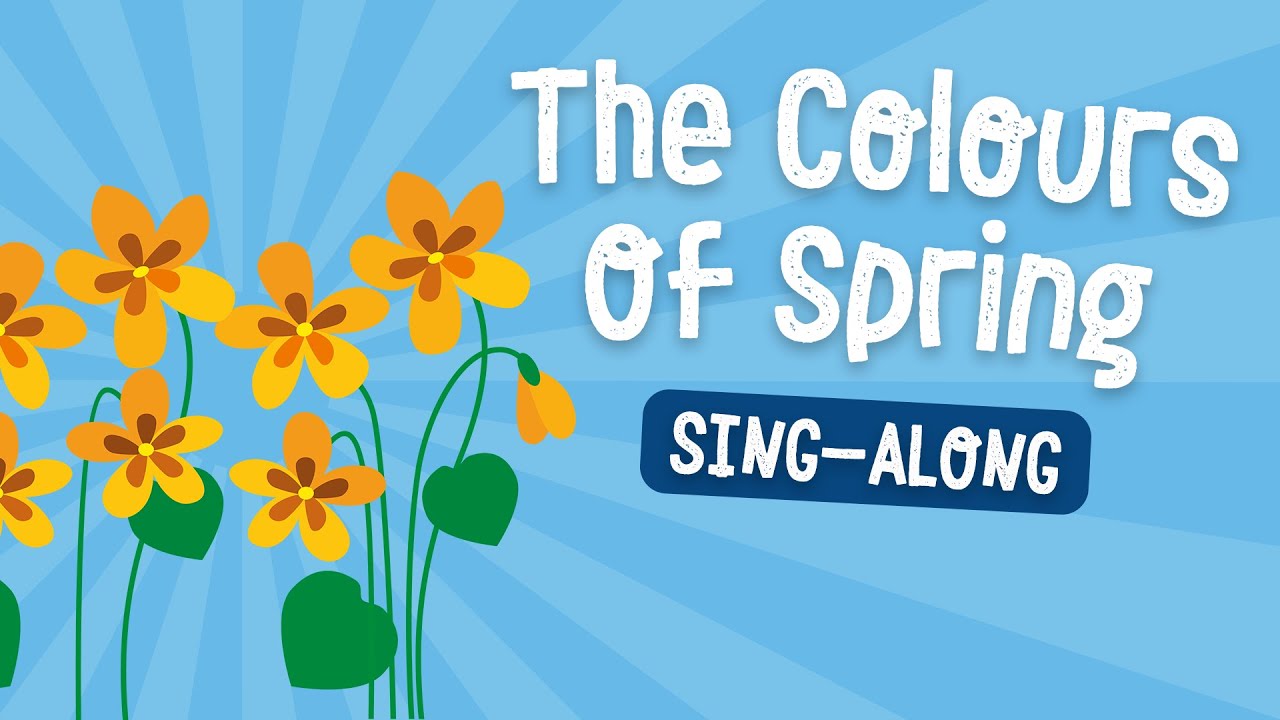 The Colours Of Spring - Sing Along - School Assembly Song - YouTube