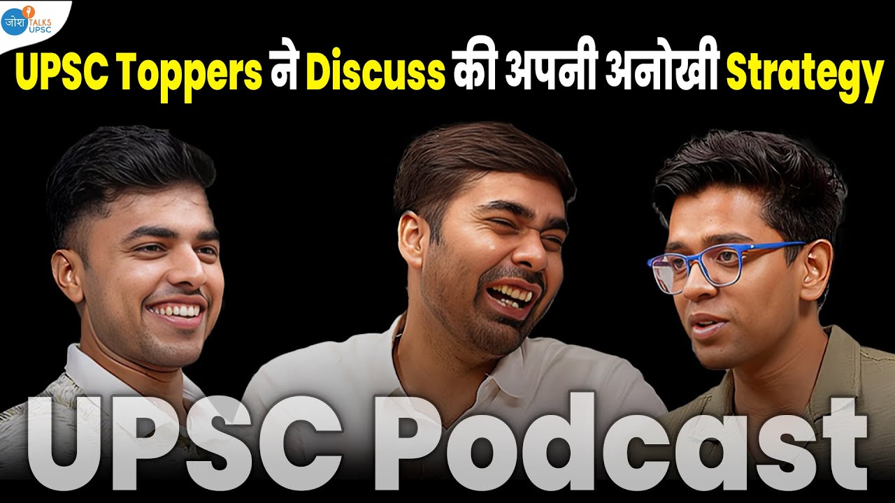 UPSC Toppers का एकदम RAW Podcast | UPSC exam strategy by Toppers | Josh ...