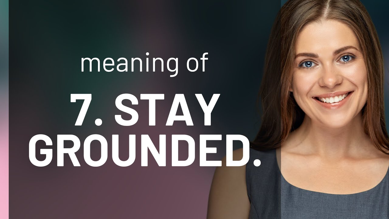 Stay Grounded: Understanding the Phrase - YouTube
