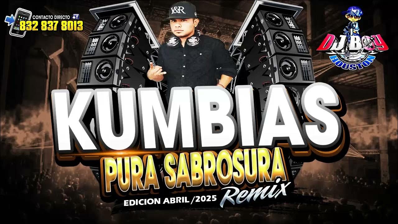 ( ESTRENO ) Kumbias Mix💃🔥👌 Pura Sabrozura Abril 2025 / Dj Boy Houston El original - YouTube