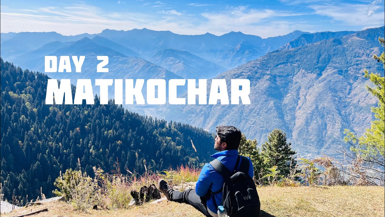 Day 2 || Matikochar || Kullu || Manali || Himachal Pradesh || Trekking ...