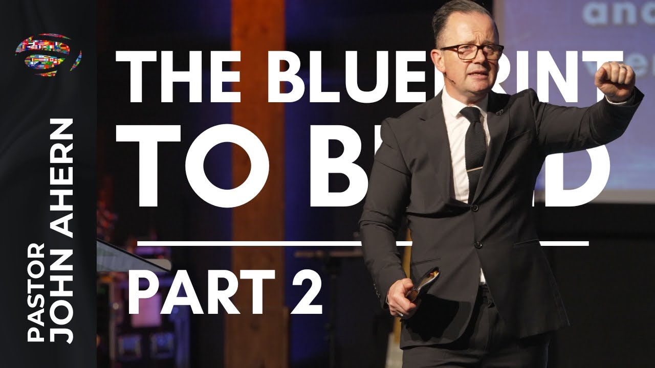 The Blueprint to Build (Part 2) - Pastor John Ahern | #sermon - YouTube