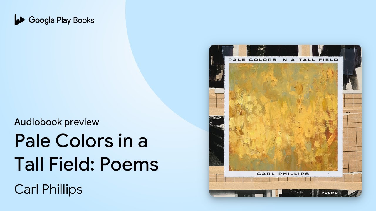 Pale Colors in a Tall Field: Poems by Carl Phillips · Audiobook preview ...