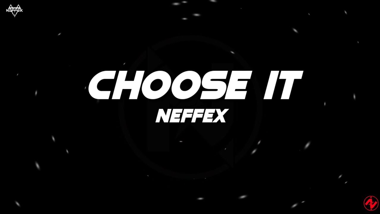 NEFFEX - Choose It (Lyrics) - YouTube