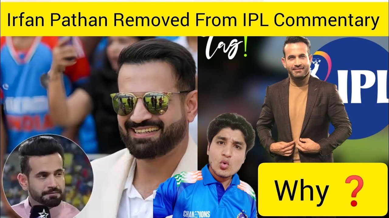Irfan Pathan removed from IPL 2025 commentary panel !! - YouTube