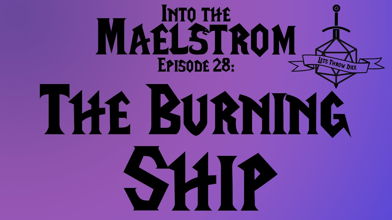 Into the Maelstrom episode 28: The Burning Ship - YouTube