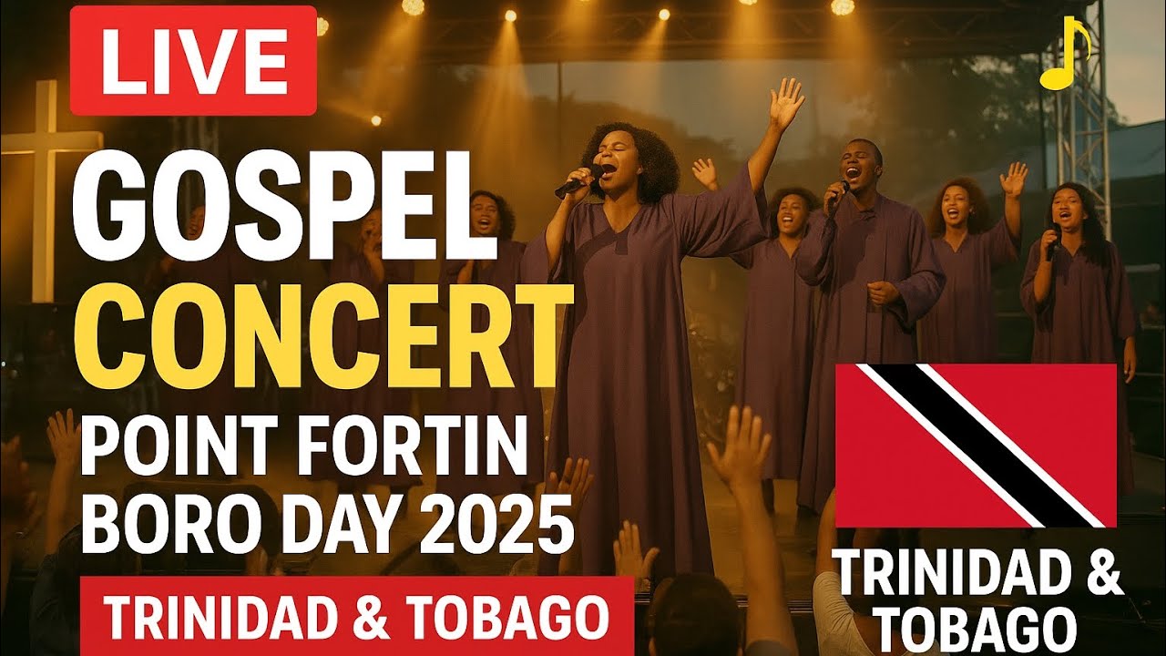 LIVE: Gospel Concert | Point Fortin Boro Day 2025 | Trinidad and Tobago ...