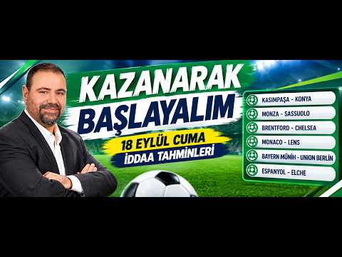 KAZANARAK BAŞLAYALIM! (18 Eylül iddaa tahminleri) Cuma banko maçlar