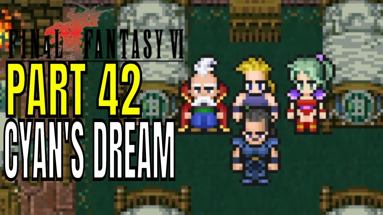 Final Fantasy VI Pixel Remaster Playthrough Cyan's Dream Part 42 - YouTube