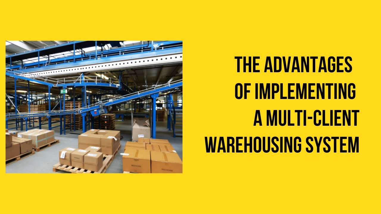 The advantages of Implementing a Multi Client Warehousing System - YouTube
