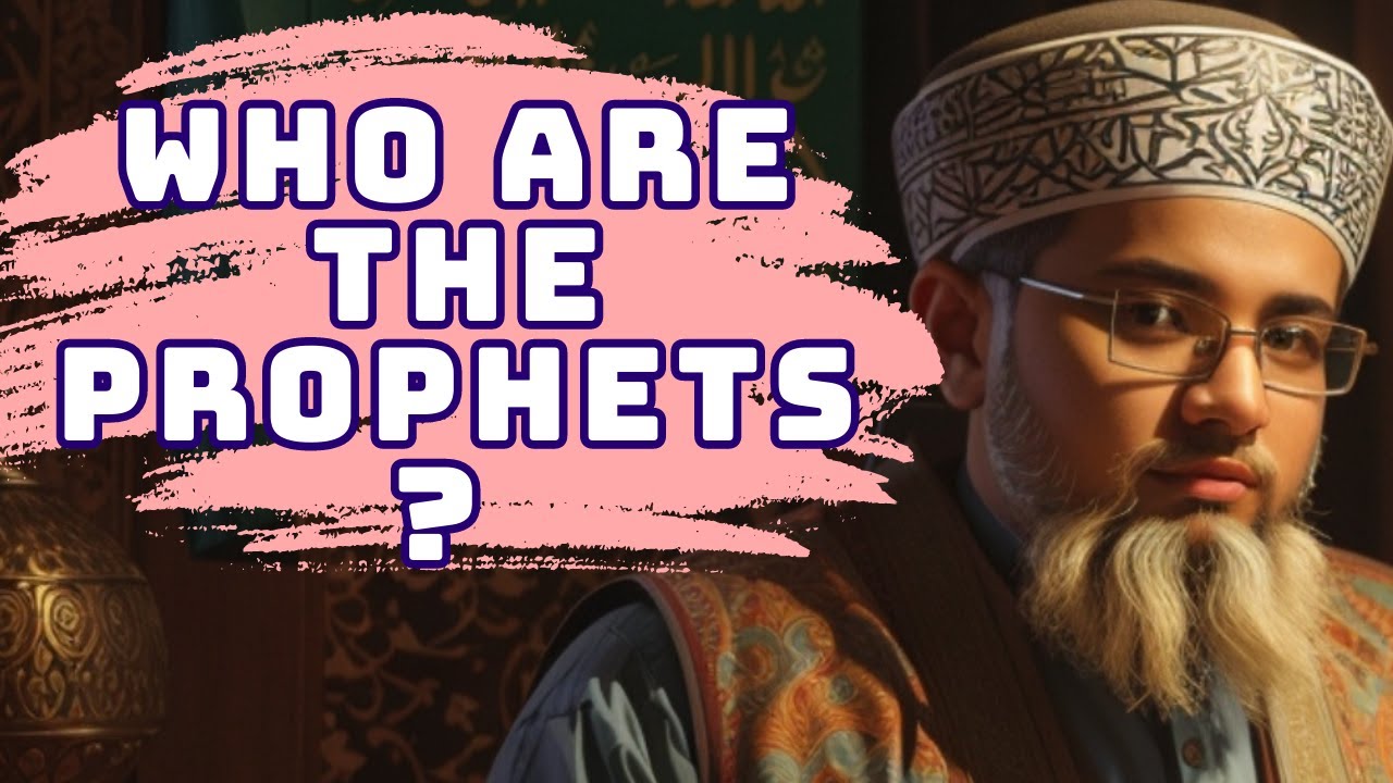WHO ARE THE PROPHETS | A SIMPLE INTRODUCTION TO ISLAM - YouTube