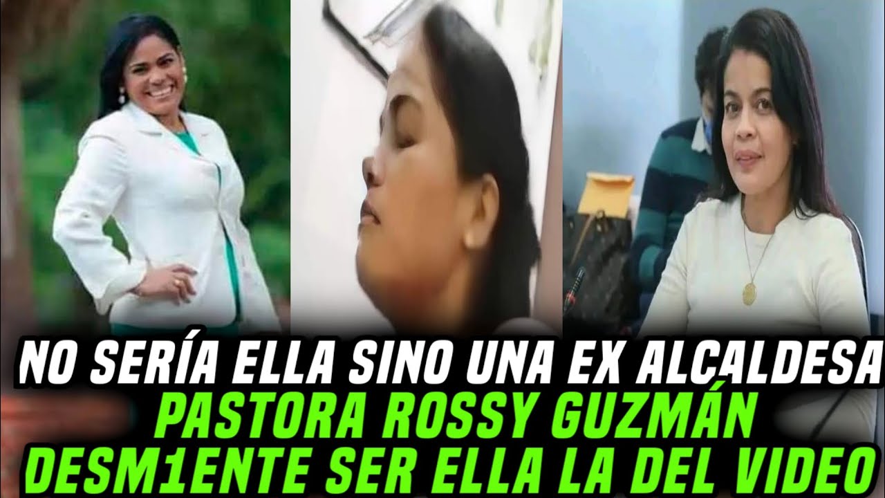 Pastora Rossy Guzmán no sería la del Video sino una Ex Alcaldesa de ...