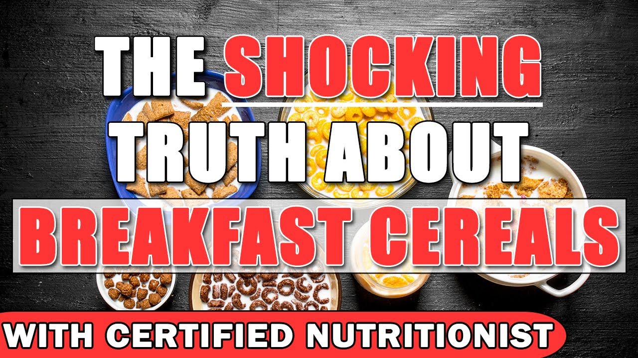 The Shocking Truth About Breakfast Cereals - YouTube