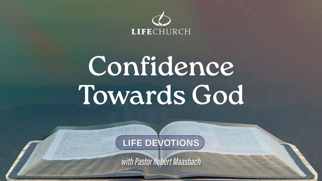 Confidence Towards God - Life Devotions With Pastor Robert Maasbach ...