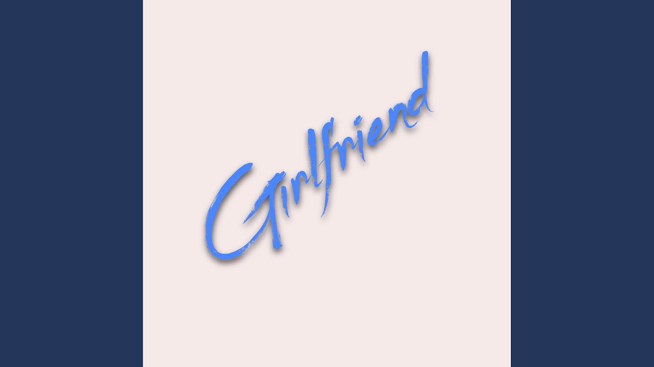Girlfriend - YouTube