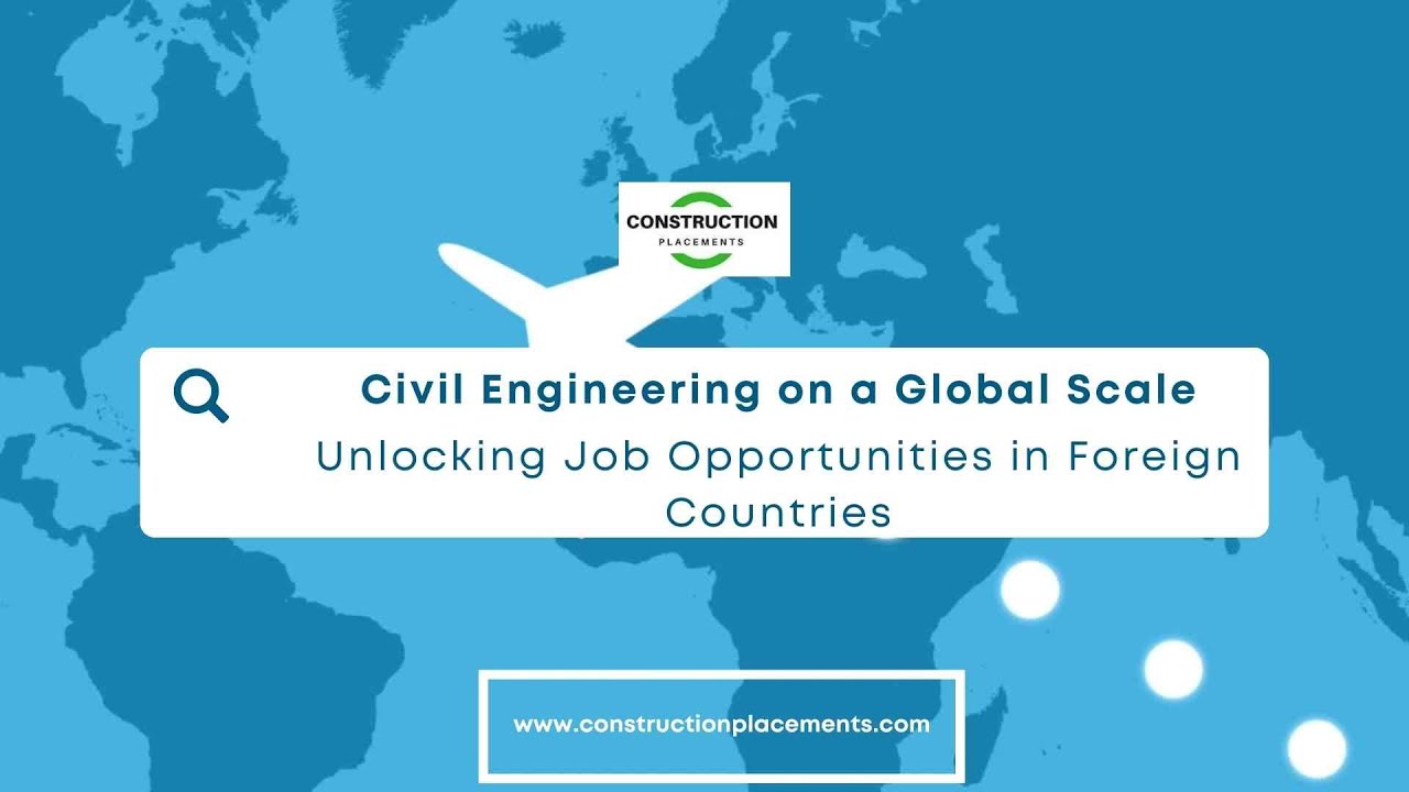 Civil Engineering on a Global Scale: Unlocking Job Opportunities in ...