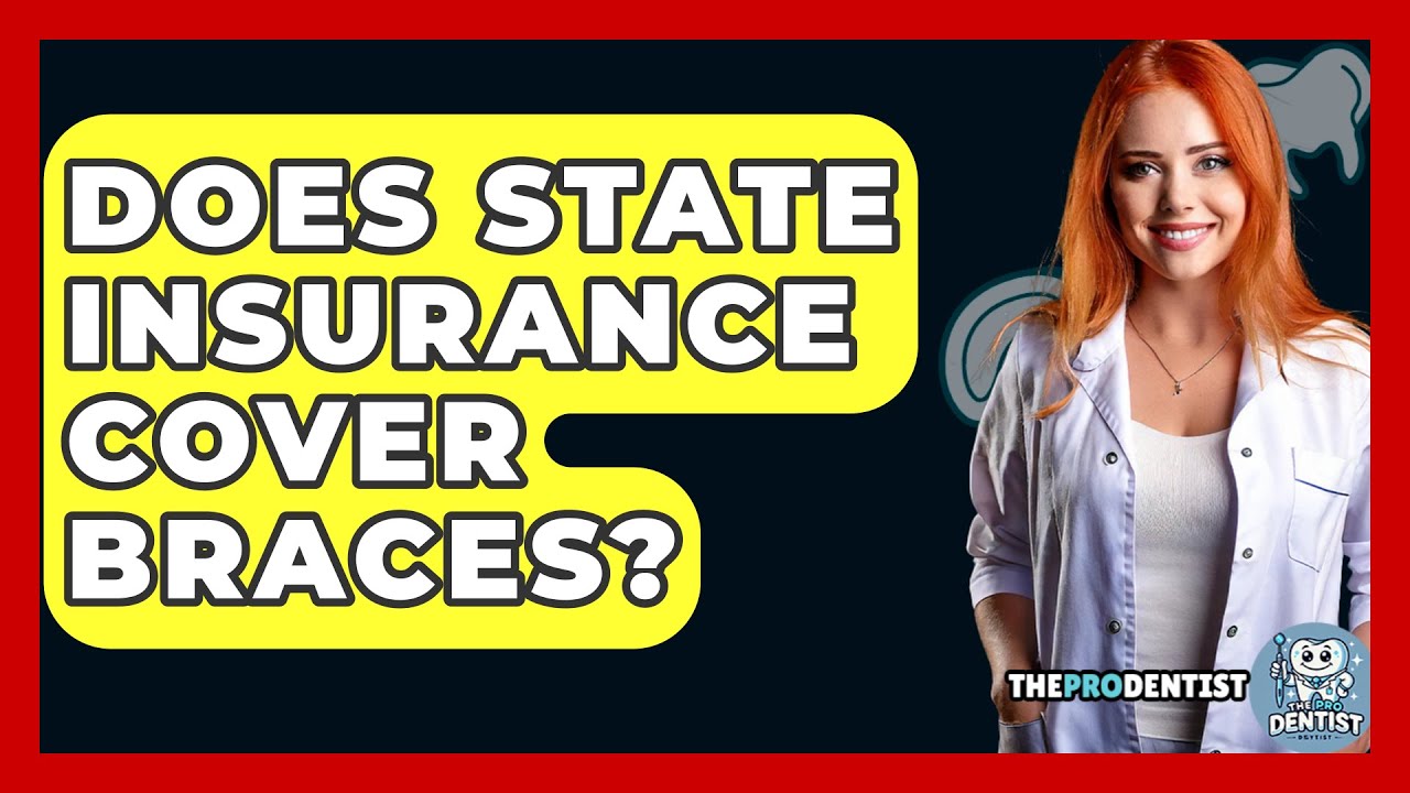 Does State Insurance Cover Braces? - The Pro Dentist - YouTube