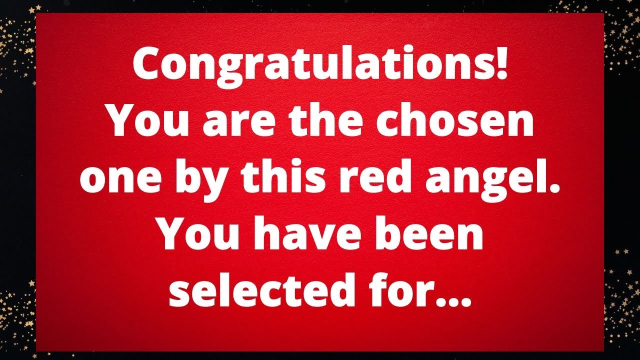 Congratulations! 🎉 You are the chosen one by this red angel 👼. You have ...