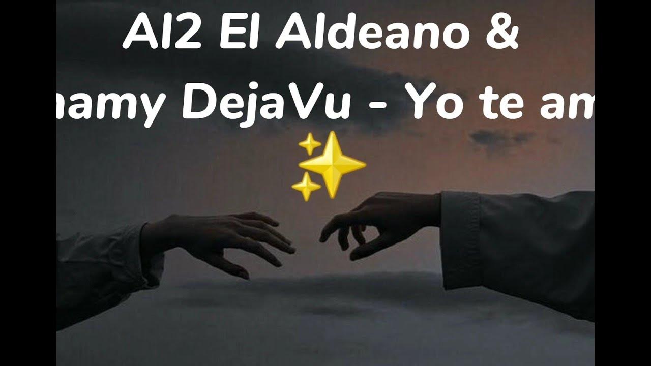 Yo te ame - Al2 Aldeano y Jhamy Deja-Vu (Letra) ♡ - YouTube