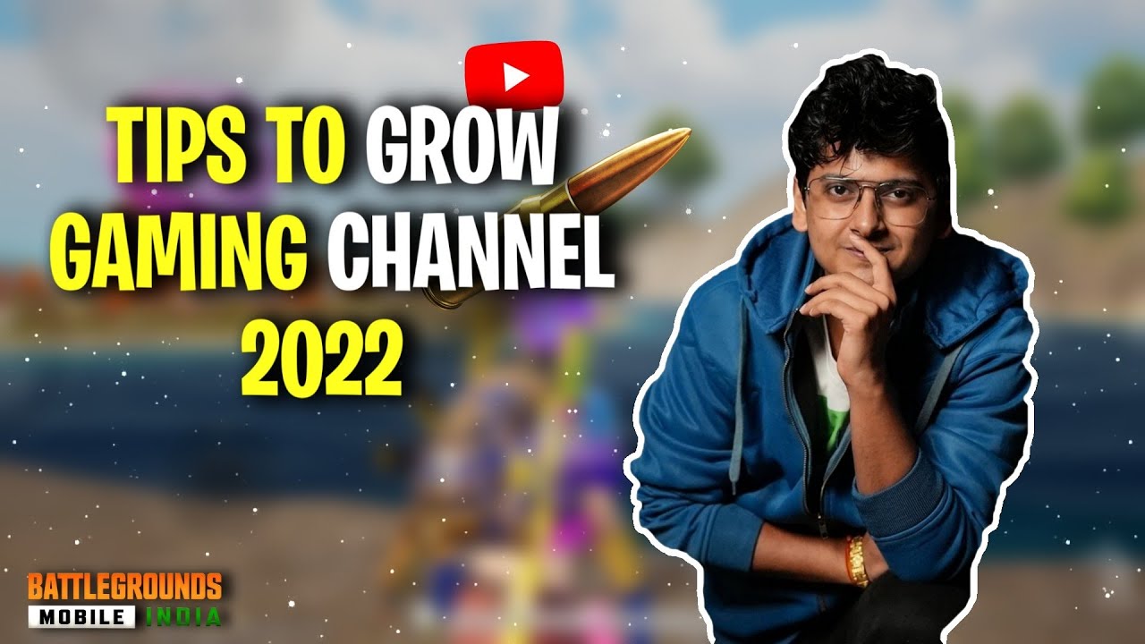 HOW TO GROW GAMING CHANNEL IN 2022 TIPS TO GROW GAMING CAHNNEL 2022 ...