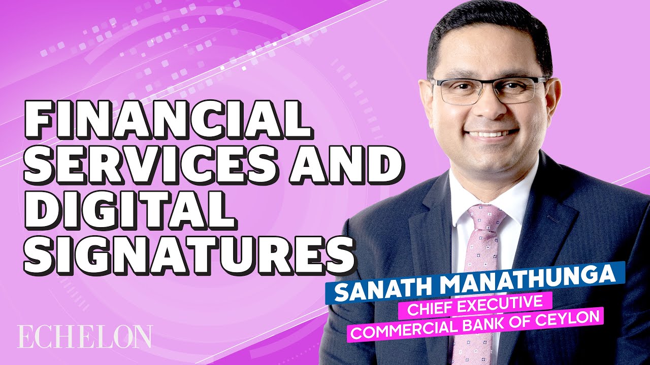 Sanath Manathunga on financial services and digital signatures ...