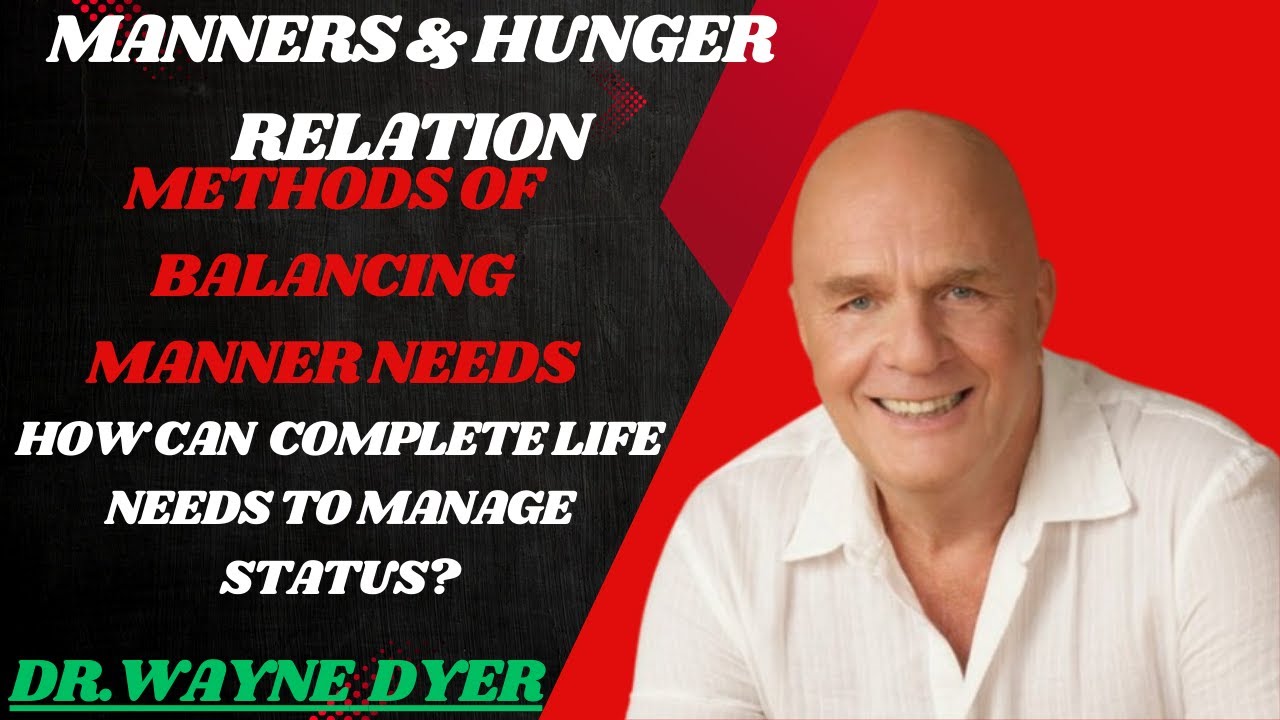 Hunger Mitigates the Rules of Manners: Wayne Dyer's Motivational Speech ...
