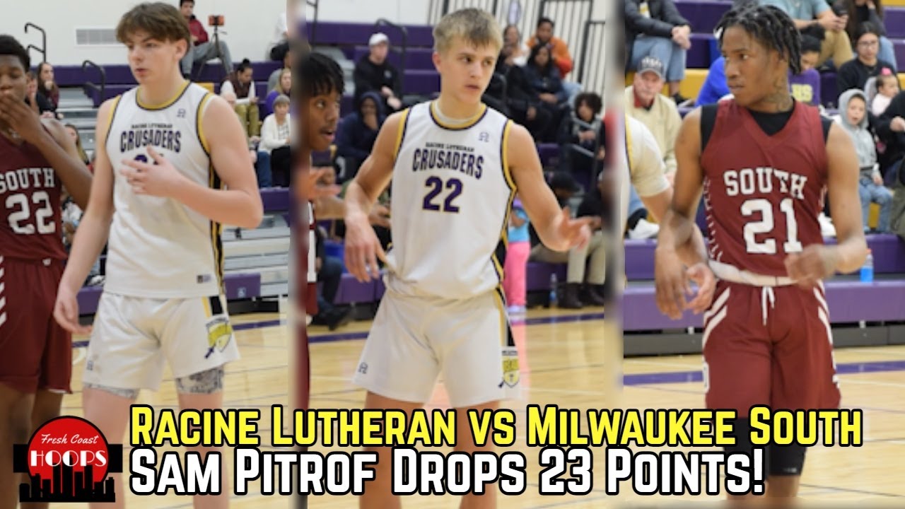 Racine Lutheran SHOWS OUT vs Milwaukee South! Sam Pitrof Scores 23 ...
